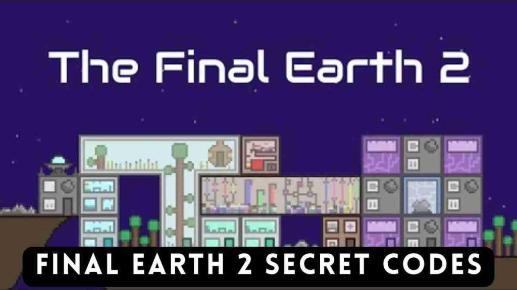 Final Earth 2 Secret Codes Latest Codes April 2024 Final Earth 2 Secret Codes Latest Codes April 2024